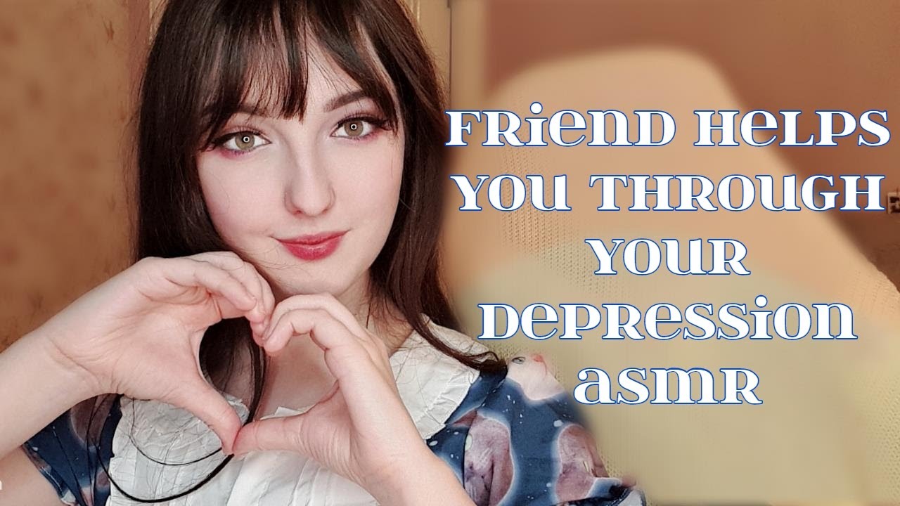 Best Friend helps you with Depression ASMR ROLEPLAY - YouTube