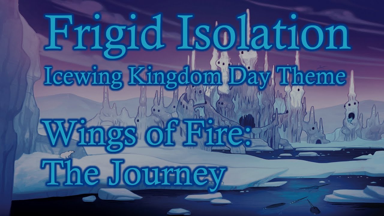 (Wings of Fire: The Journey) Frigid Isolation - Icewing Kingdom Day Theme - YouTube