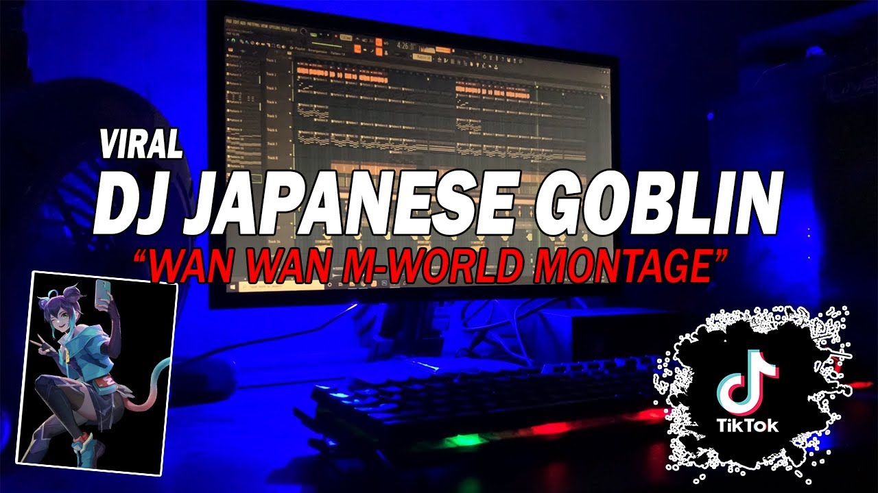 DJ JAPANESE GOBLIN - WE ARE JAPANESE GOBLIN REMIX FULL BASS (DJ WAN WAN ...
