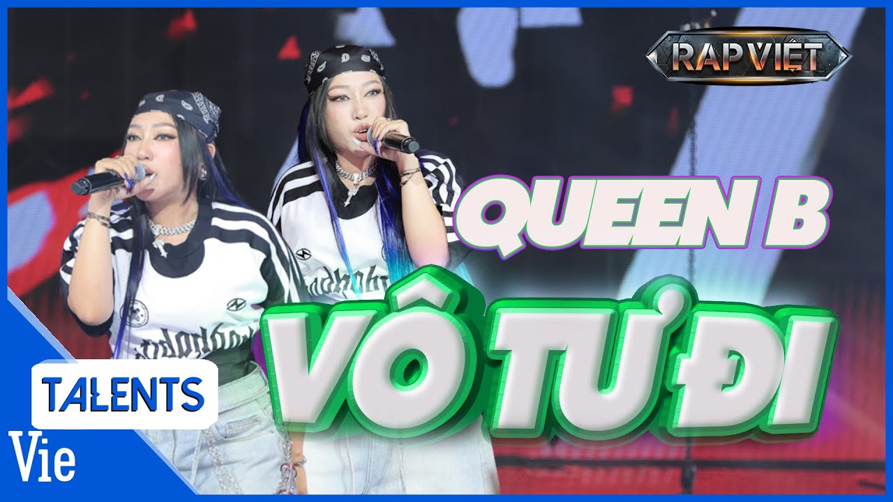 Queen B cực hút với VÔ TƯ ĐI, "cái gì vui vẻ thì mình ưu tiên" | Rap ...