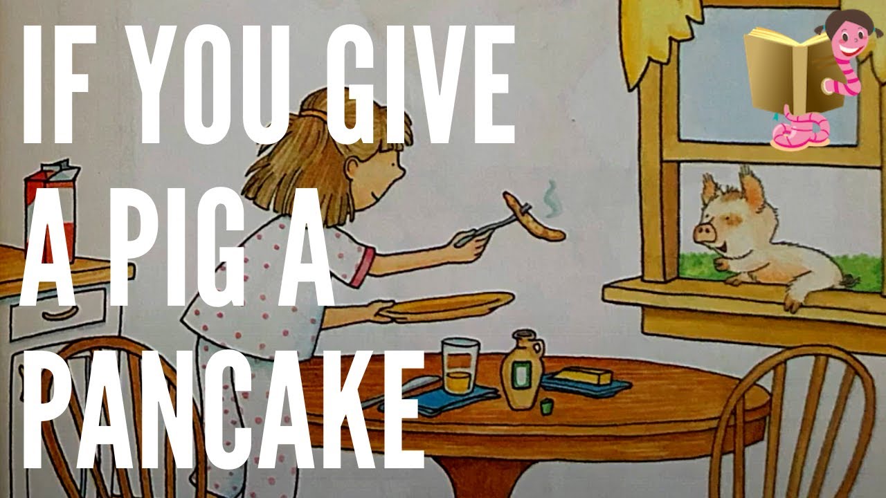 If You Give a Pig a Pancake by Laura Numeroff (Read Aloud by Kylie) # ...
