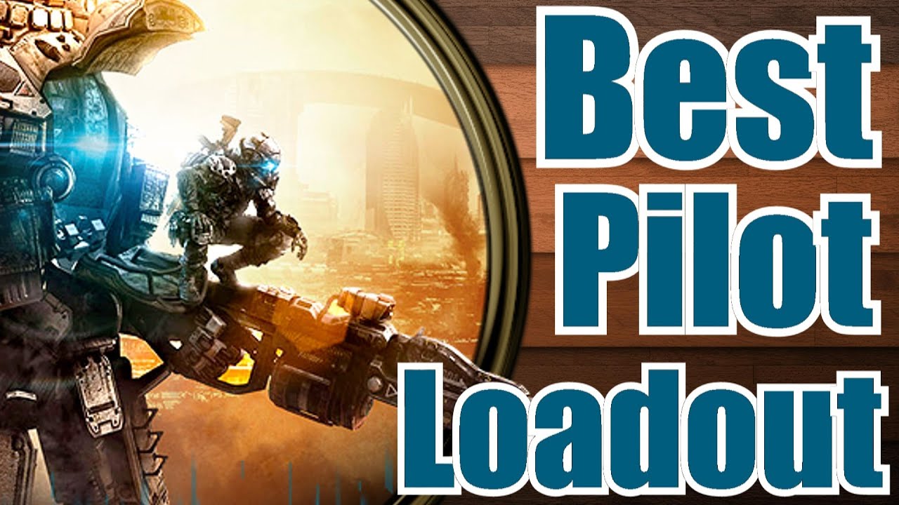 Titanfall BEST Pilot Loadout / Class Setup / Strategy Guide ...