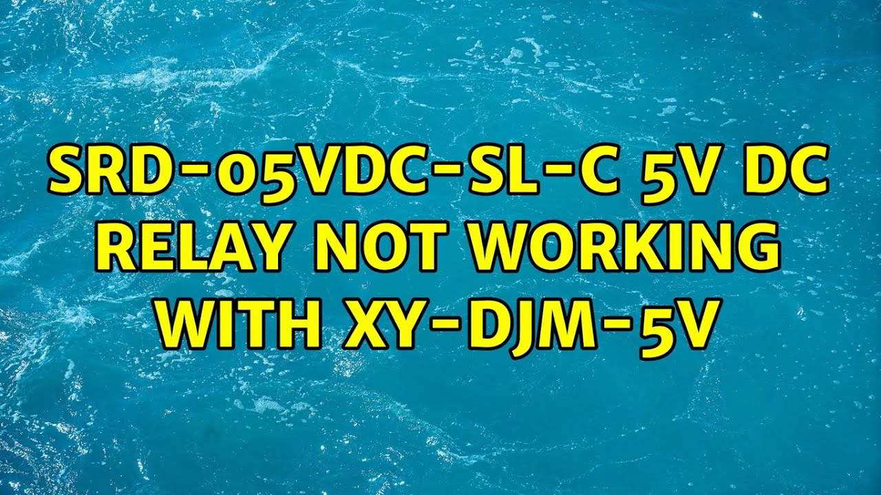 SRD 05VDC SL C 5V DC Relay Not Working With XY DJM 5V YouTube srd-05vdc-sl-c-5v-dc-relay-not-working-with-xy-djm-5v-youtube