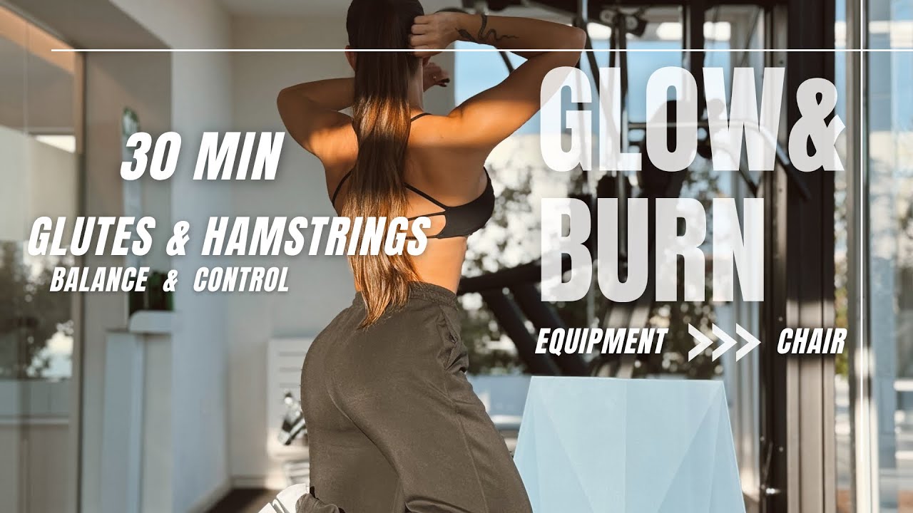 GLOW & BURN | 30-minute Booty & Hamstrings | Equipment: Chair | Balance ...