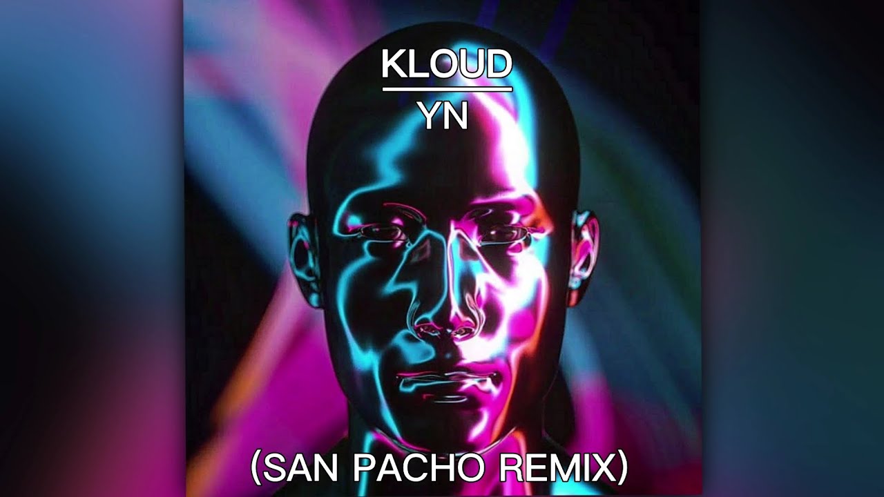 KLOUD - YN (San Pacho Remix) - YouTube