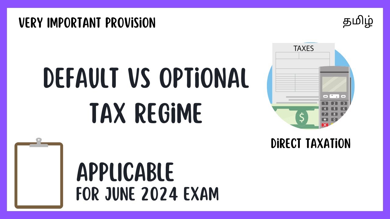 Tax Regime | Default vs. Optional Direct Tax CMA Intermediate and Final ...