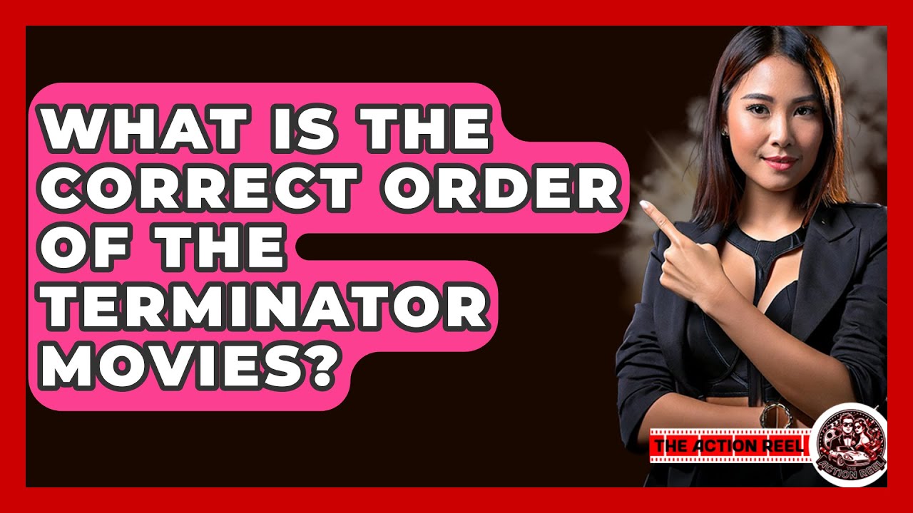 What Is The Correct Order Of The Terminator Movies? - The Action Reel - YouTube