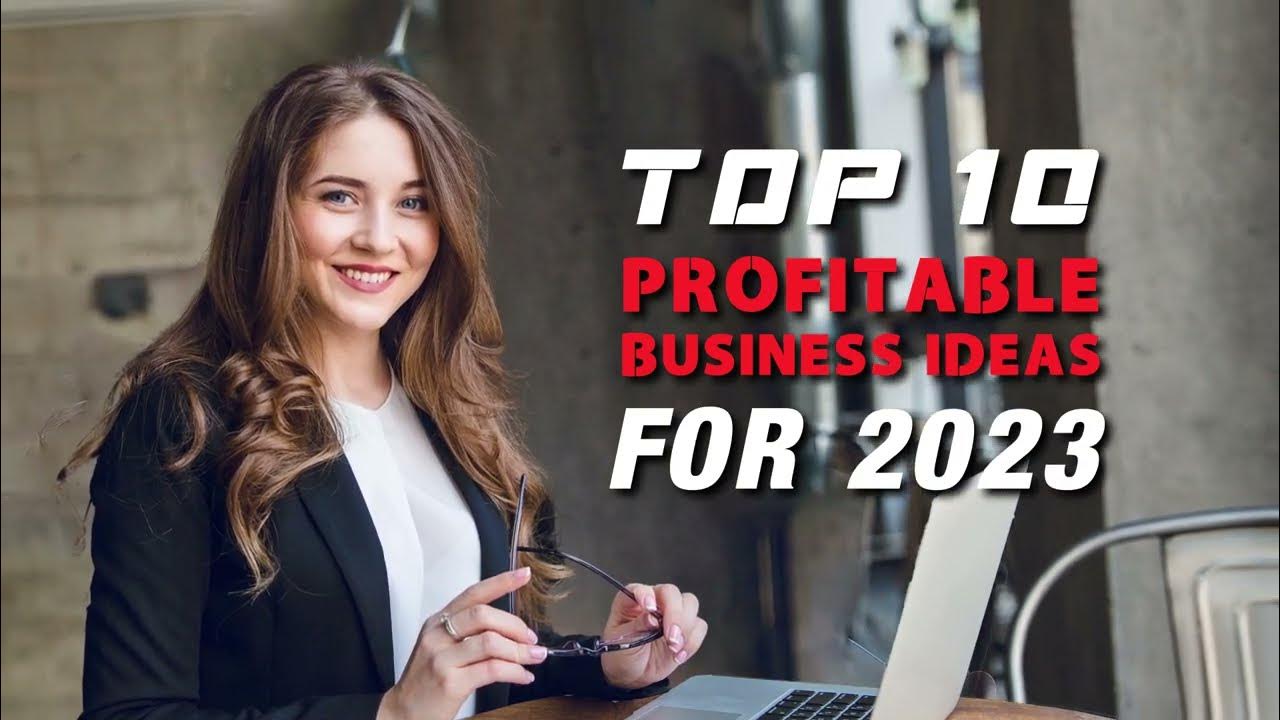 Discover the Top 10 Profitable Business Ideas for a Thriving 2023 ...