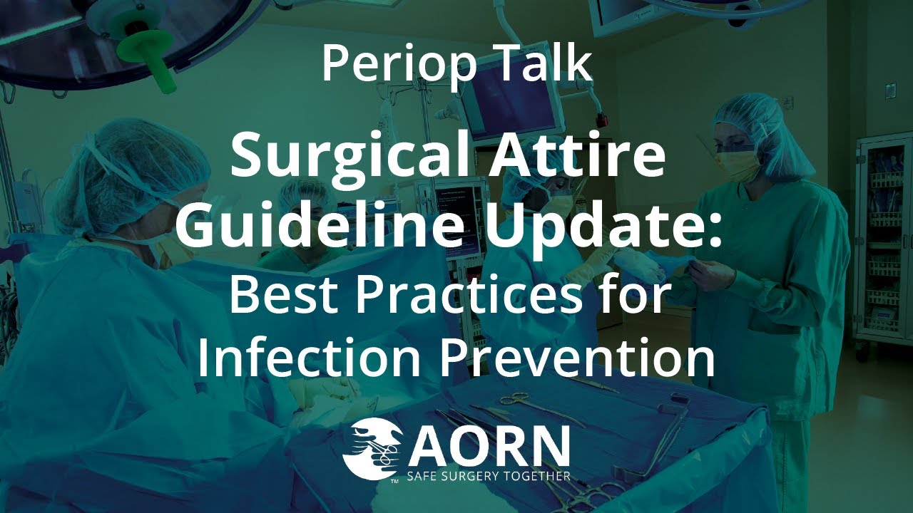 AORN's Updated Surgical Attire Guidelines: Enhancing Patient Safety in ...