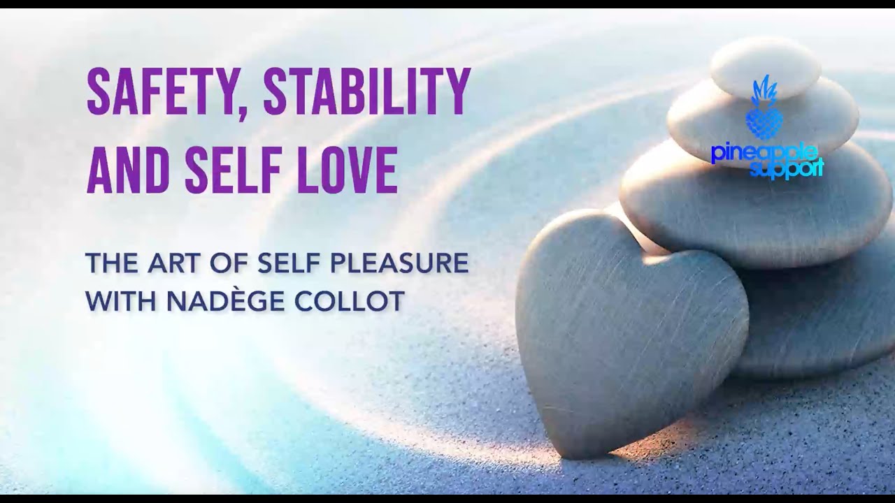 The Art Of Self Pleasure With Nadège Collot | Safety, Stability & Self ...
