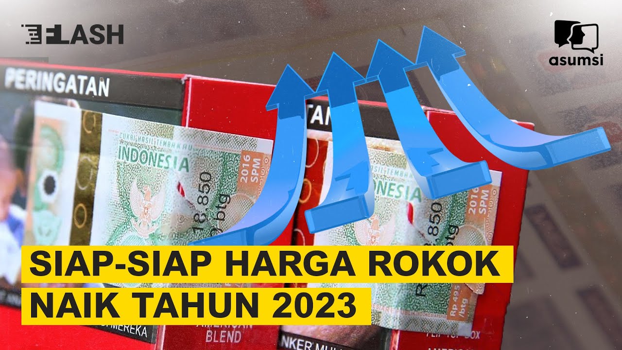 Asumsi Flash - Cukai Rokok Naik Untuk Tekan Konsumsi Rokok, Emang ...