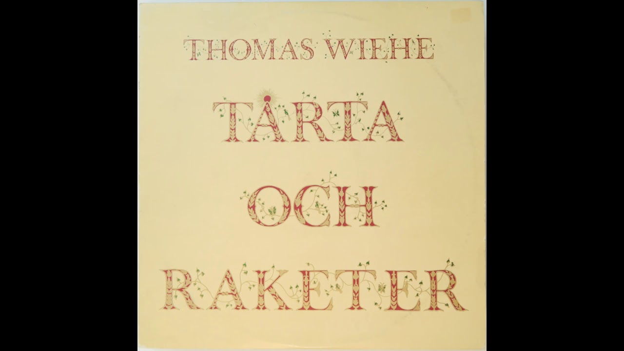 [FULL ALBUM] Thomas Wiehe - Tårta Och Raketer [VINYL RIP] Prog Folk ...