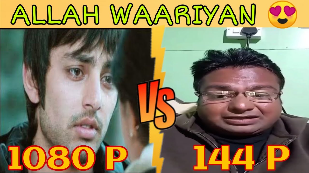 1080p VS 144p 😂 | Allha Waariyan | Dipak Kalal | Yaariyan | hAcKeR ...