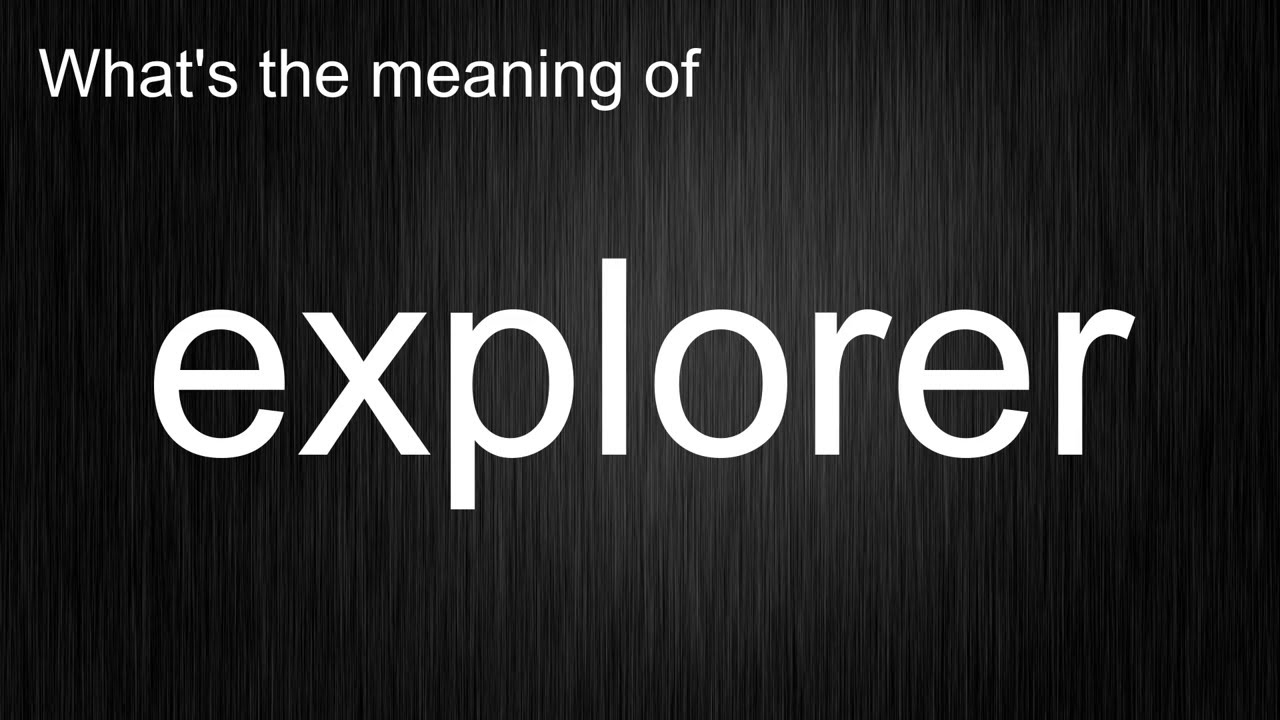 What's the meaning of "explorer", How to pronounce explorer? - YouTube