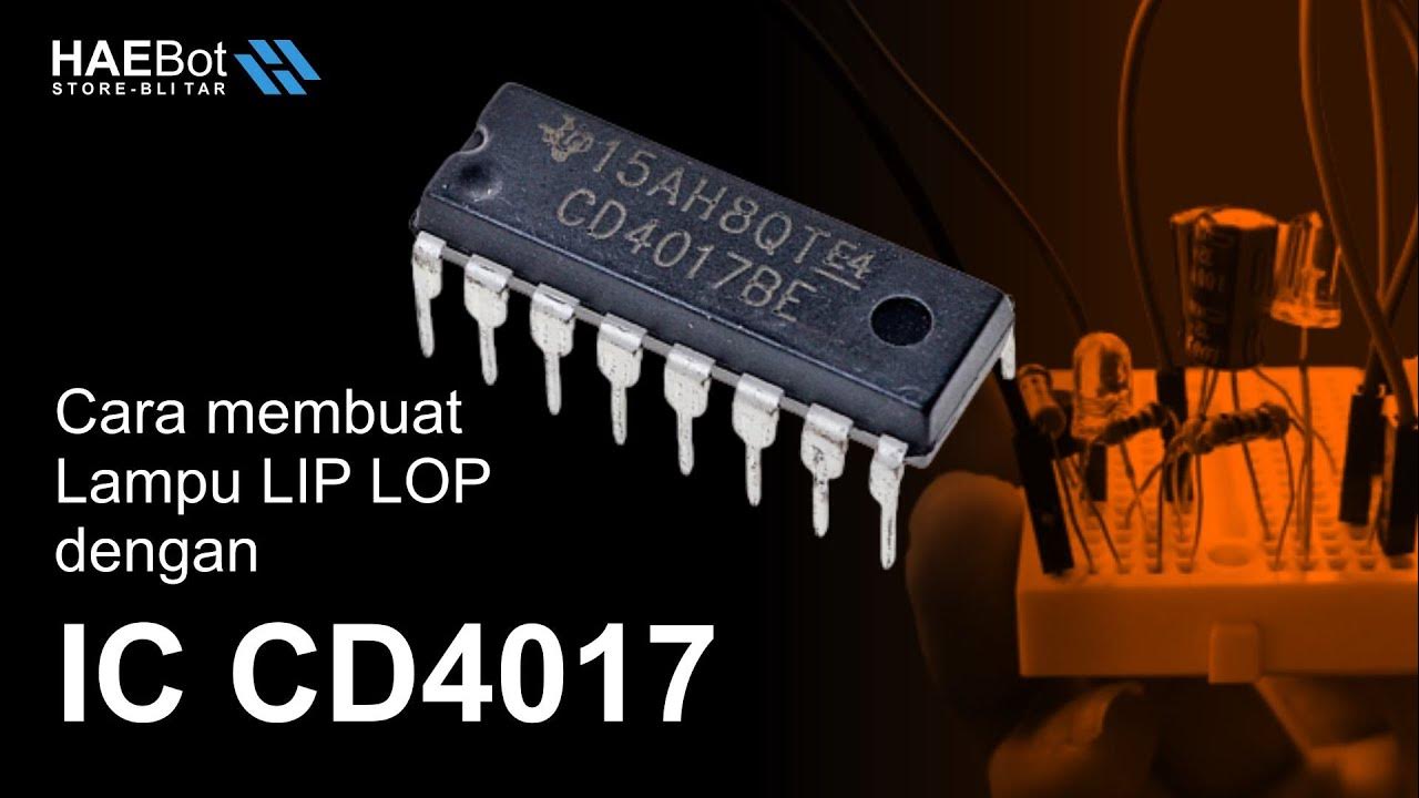 Tutorial Cara membuat lampu Flip Flop dengan IC CD4017 - HAEBOT - YouTube