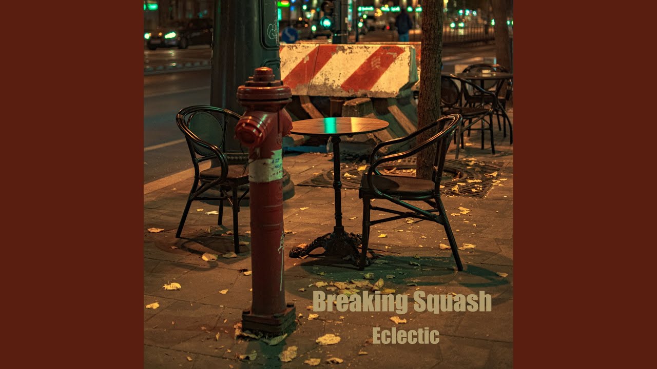 Eclectic - Breaking Squash: Song Lyrics, Music Videos & Concerts