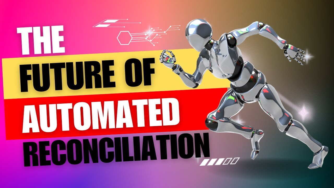 The Future of Automated Reconciliation: Trends to Watch in the Next 5 ...