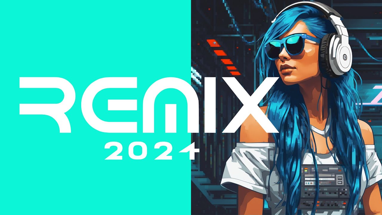 REMIX 2024 #6 [ Electronic Music 2024 ] - YouTube