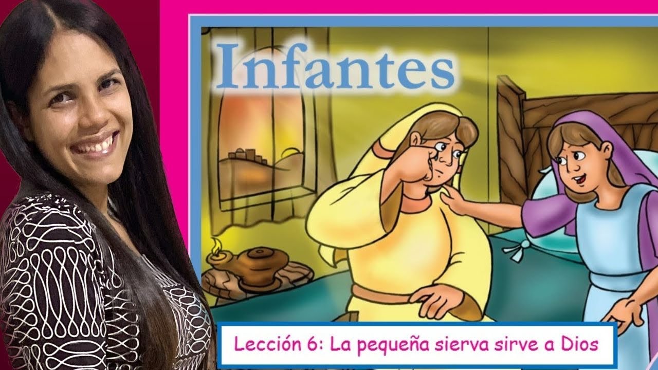 Lección #6 [INFANTES] "La pequeña sierva sirve a Dios" [3er trimestre ...