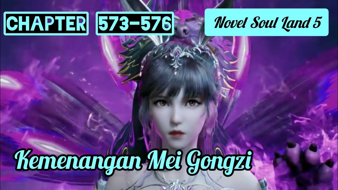 Kemenangan Mei Gongzi || Novel Soul Land 5 || Chapter 573 - 576 - YouTube