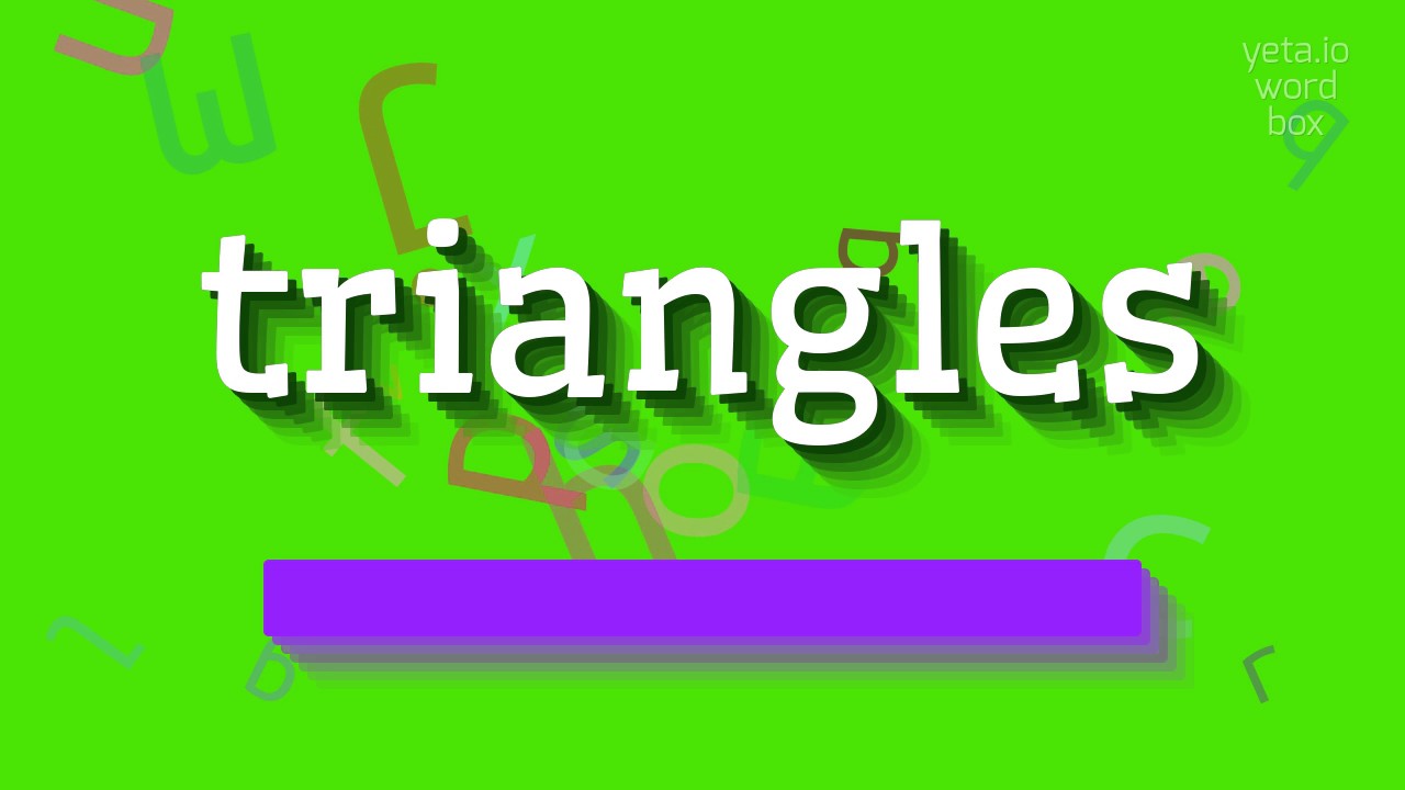TRIANGLES - HOW TO PRONOUNCE IT? #triangles - YouTube
