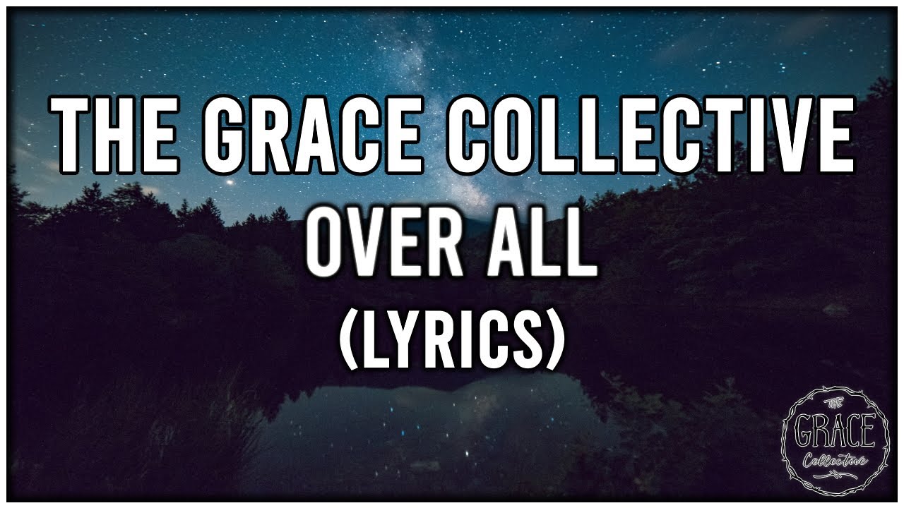 The Grace Collective - Over All (Lyrics) - YouTube
