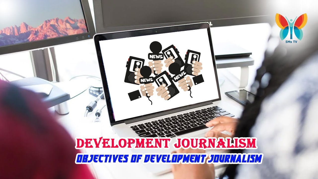 Development Journalism | Objectives of D J & News Reporting | Community ...