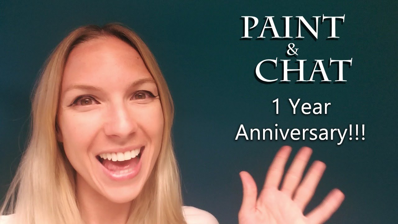 Paint & Chat - 1 Year Anniversary - YouTube