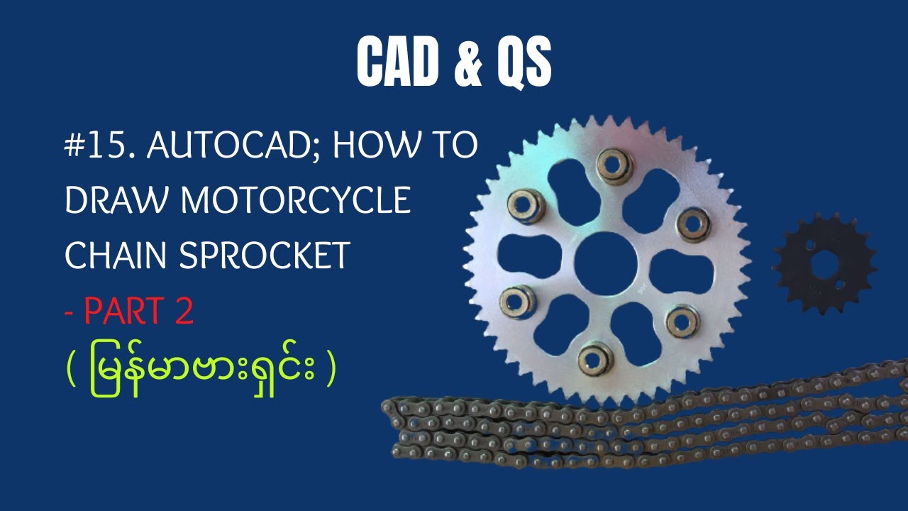 #15 AUTOCAD; HOW TO DRAW MOTORCYCLE CHAIN SPROCKET - PART 2 ( MYANMAR ...