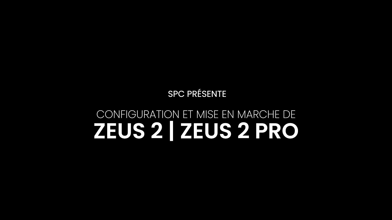 (FR) SPC ZEUS 2 / ZEUS 2 PRO - CONFIGURATION ET MISE EN MARCHE - YouTube