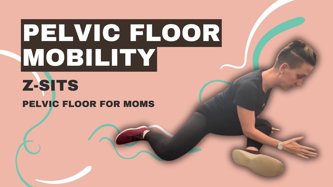 Pelvic Floor Mobility | Z-Sit | Pelvic Floor For Moms - YouTube