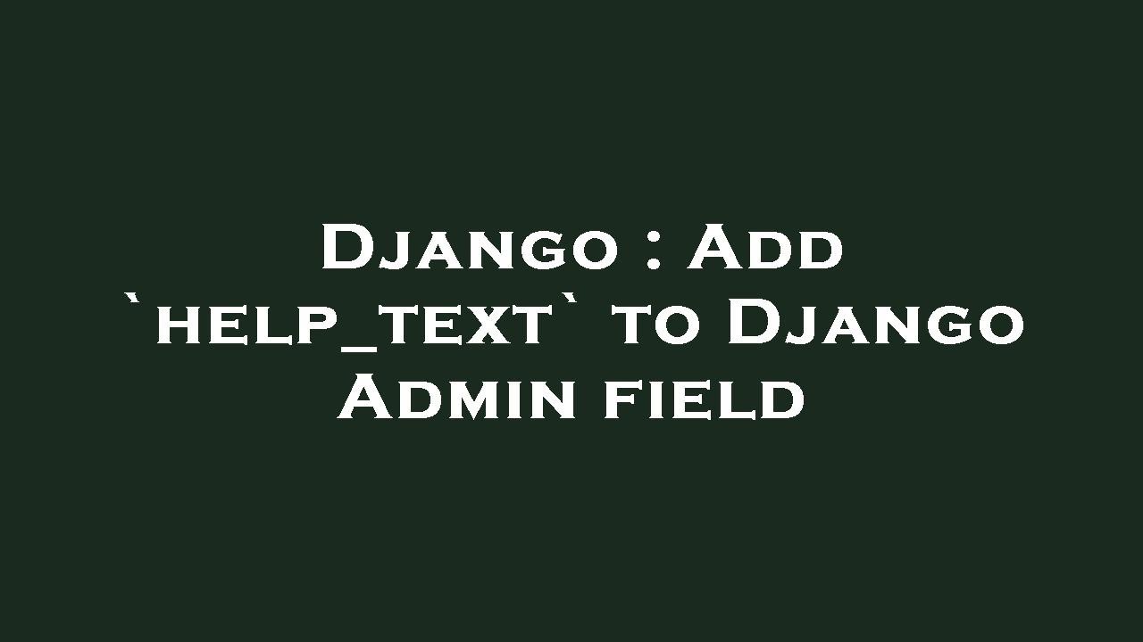 Django Add `helptext` To Django Admin Field Youtube 2540