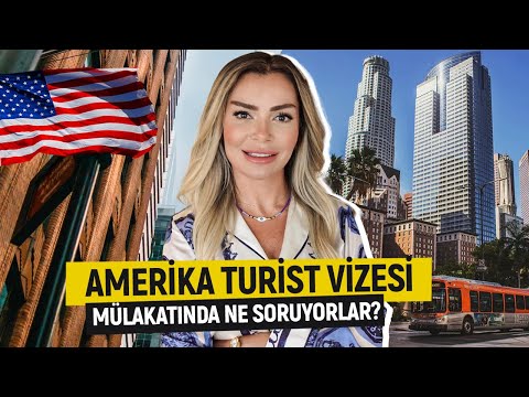Amerika Turist Vizesi Mülakatında Ne Soruyorlar?