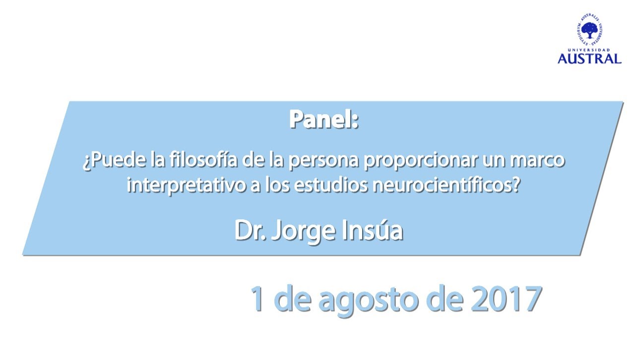 Dr. Jorge Insúa - Neurociencias y persona humana - YouTube