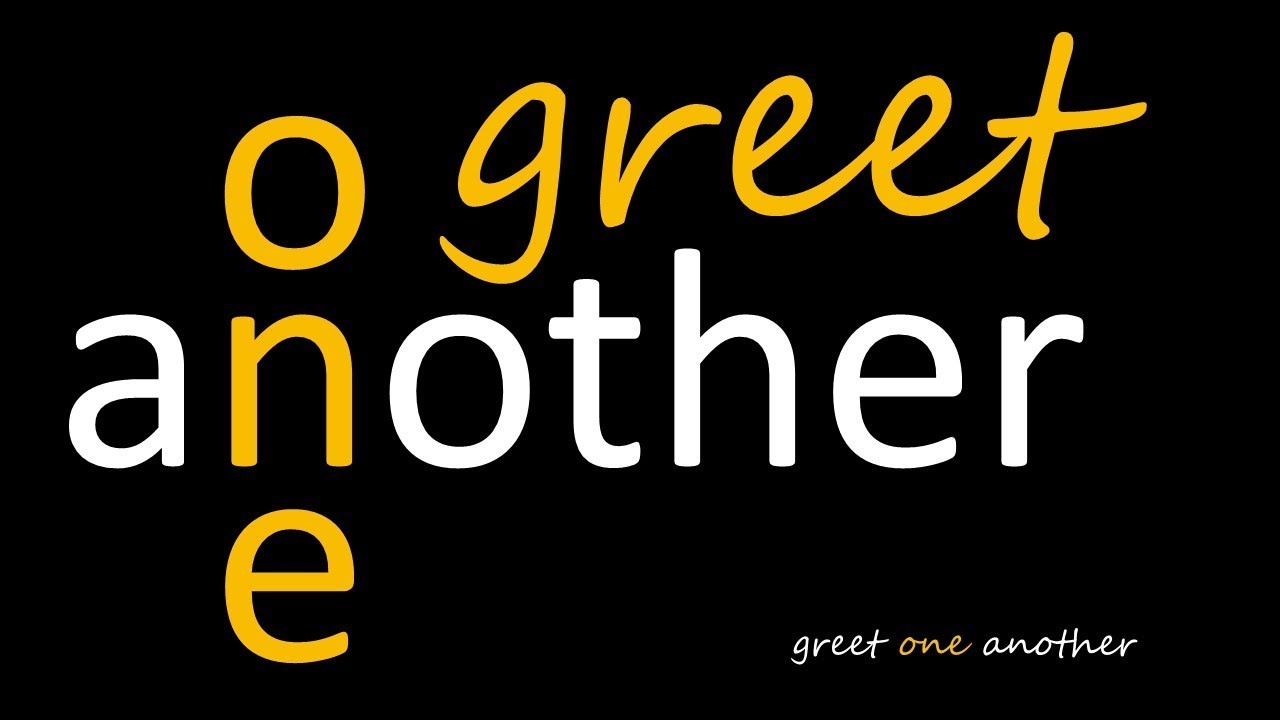 Greet One Another - YouTube