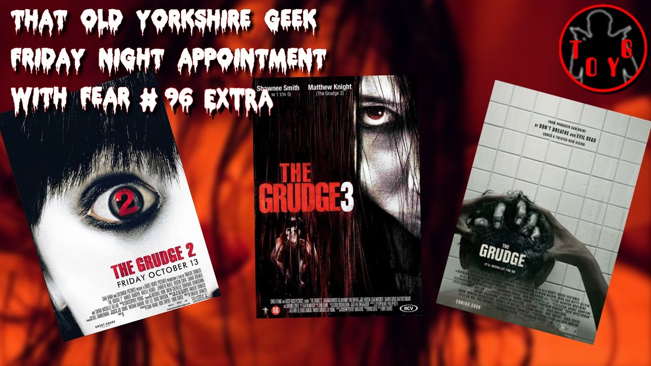 TOYG! Friday Night Appointment With Fear #96 Special - The Grudge 2, 3 ...