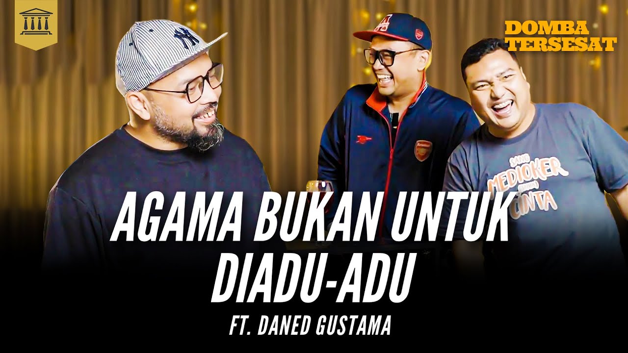 AGAMA BUKAN BUAT DIADU-ADU | Domba Tersesat ft. Daned Gustama - YouTube