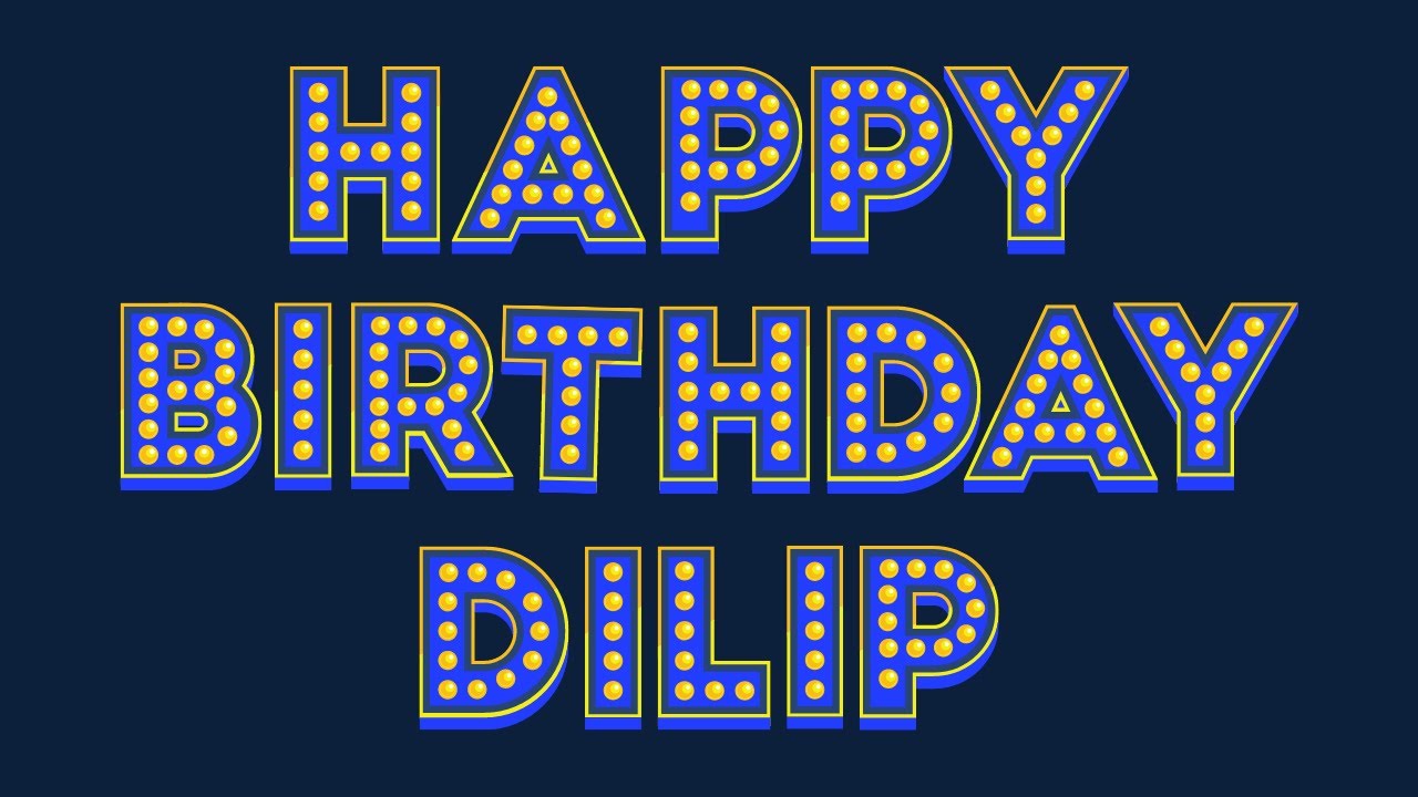 Happy Birthday Dilip - YouTube