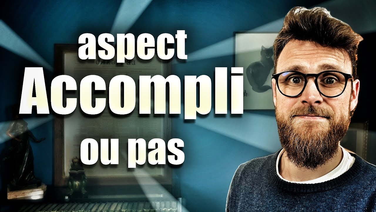 L'aspect ACCOMPLI et l'aspect NON-ACCOMPLI des verbes : je vous ...