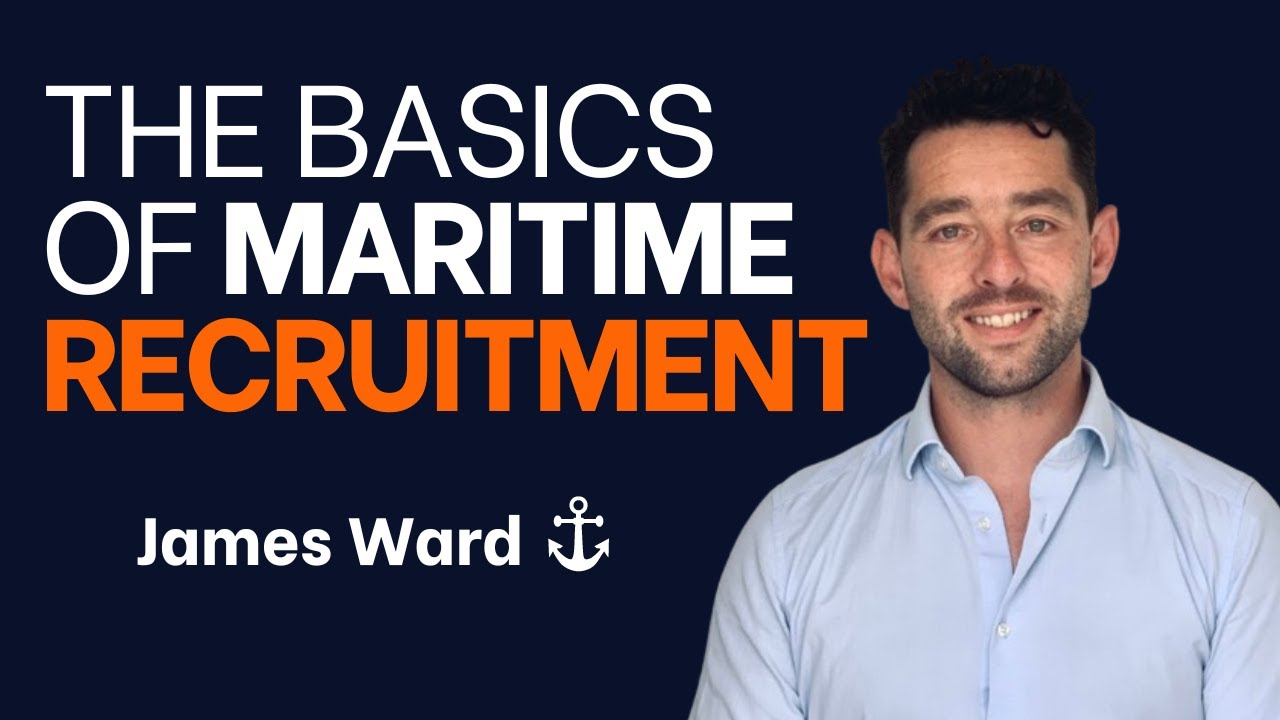 The Basics of Maritime Recruitment : EVERYTHING YOU NEED TO KNOW [James Ward] - YouTube