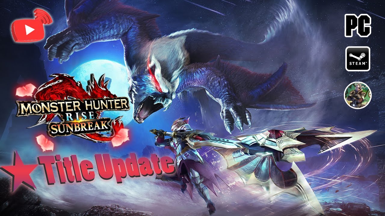 🔴 LIVE 【PC】| MHR:Sunbreak | Title update 1 (Ver.11) - YouTube