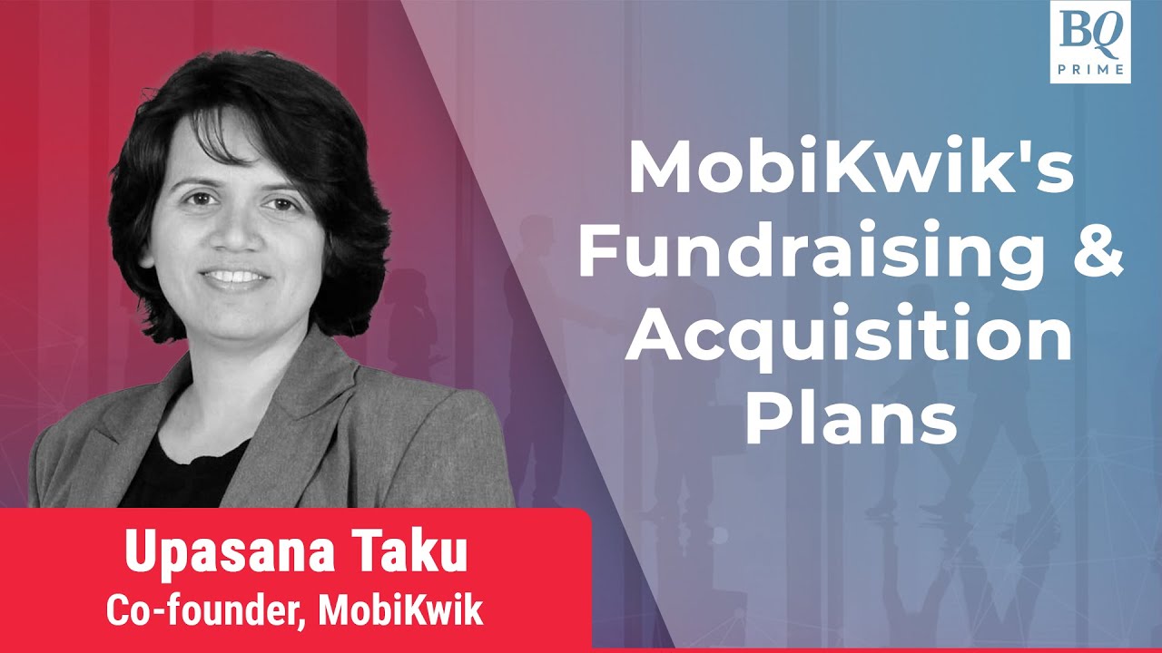 MobiKwik Co-Founder Upasana Taku On Future Launches, IPO & Acquisition ...