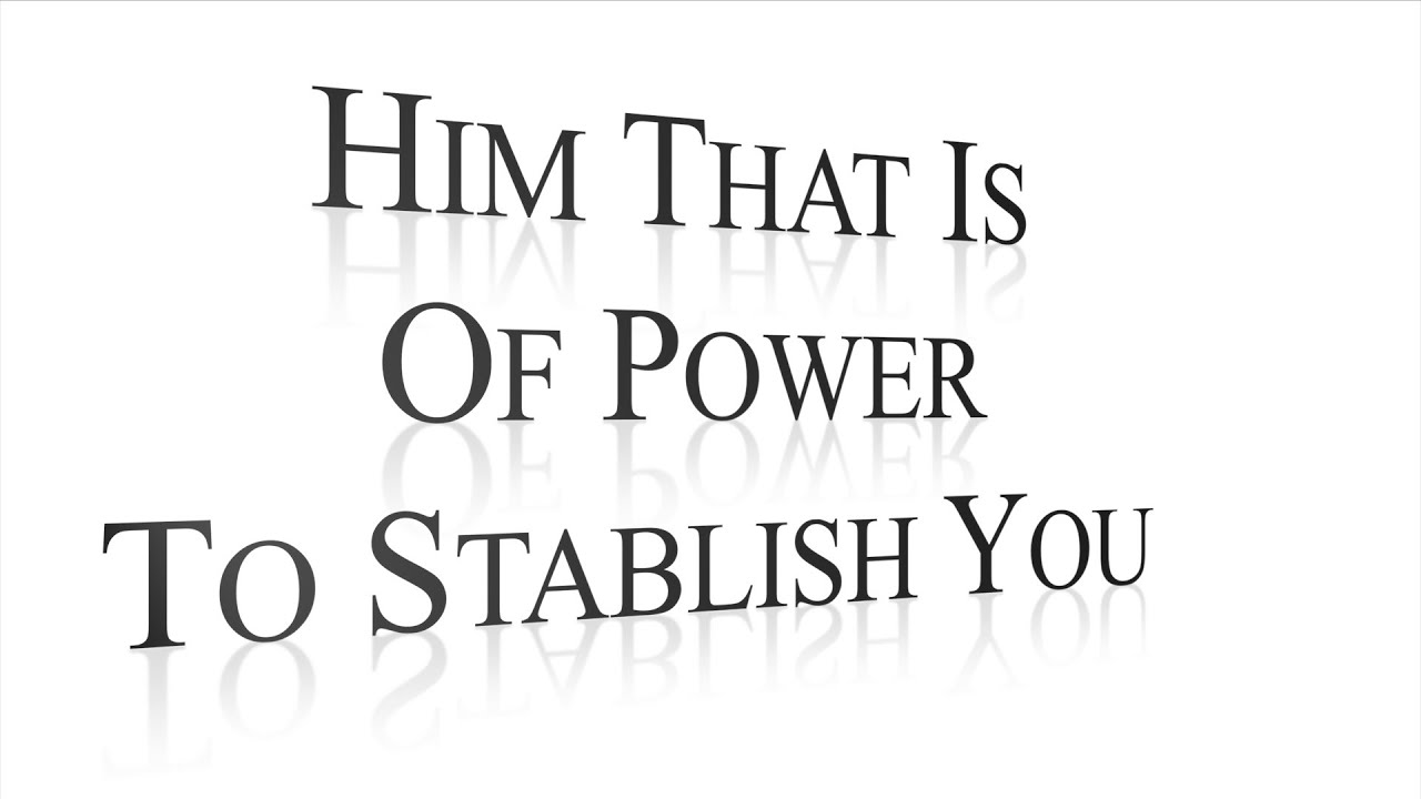 Him That is Of Power To Establish You: Romans 16 - YouTube