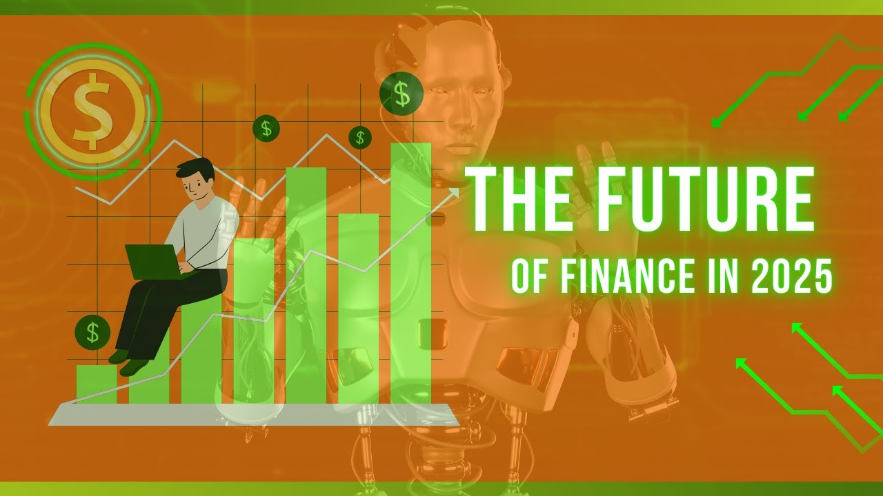 THE FUTURE OF FINANCE IN 2025: what you need to know!!! - YouTube