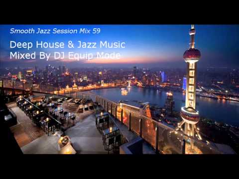 Smooth Jazz Session Mix 59 Deep House & Jazz Music - YouTube