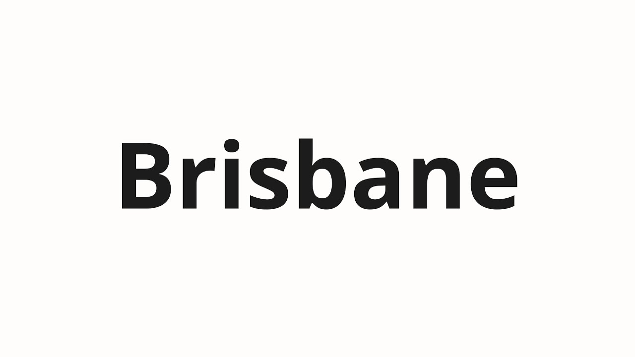 How to pronounce Brisbane - YouTube
