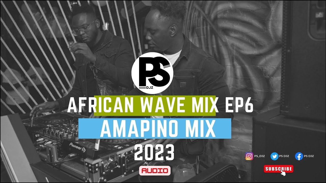 African Wave Mix EP 6 | AMAPIANO MIX 2023 - YouTube