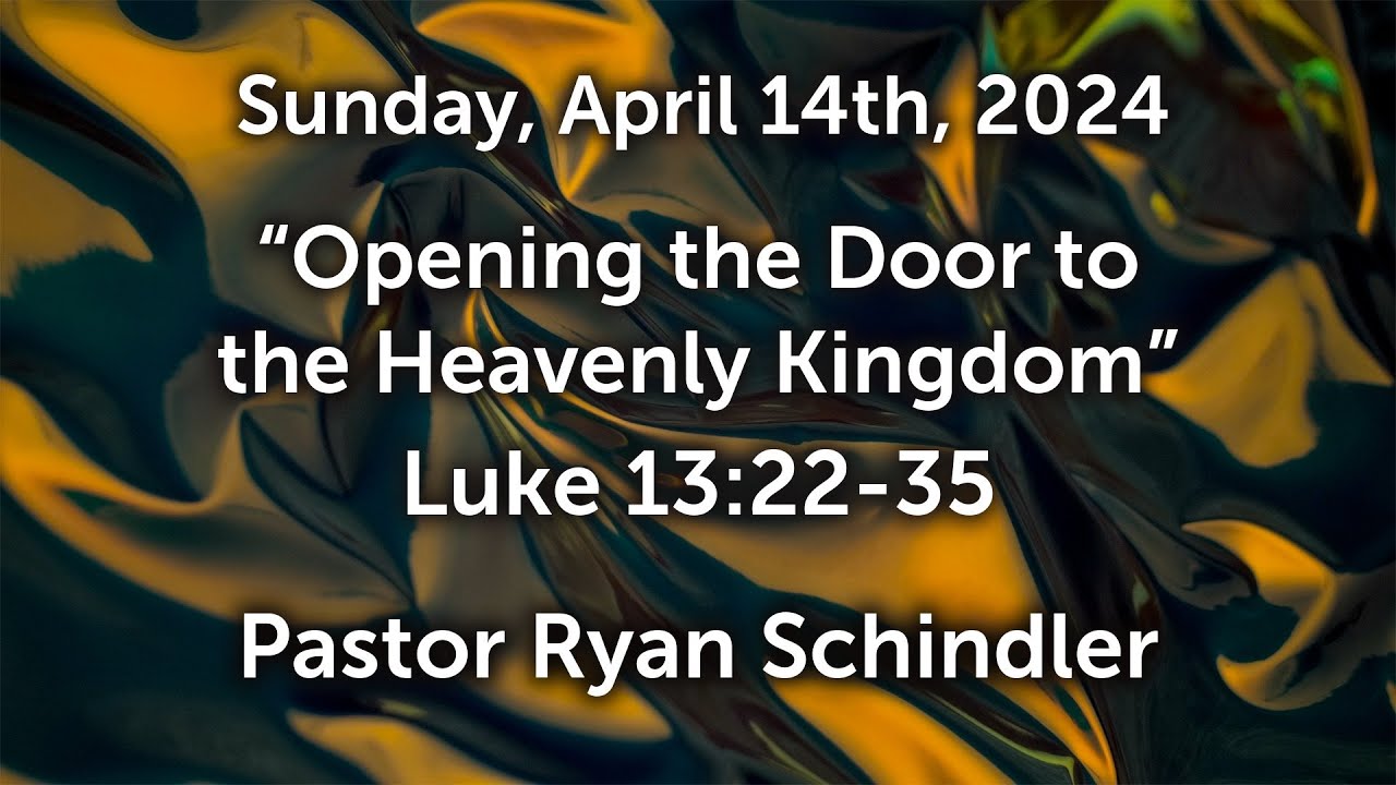 2024-04-14 Ryan Schindler "Opening the Door to the Heavenly Kingdom ...