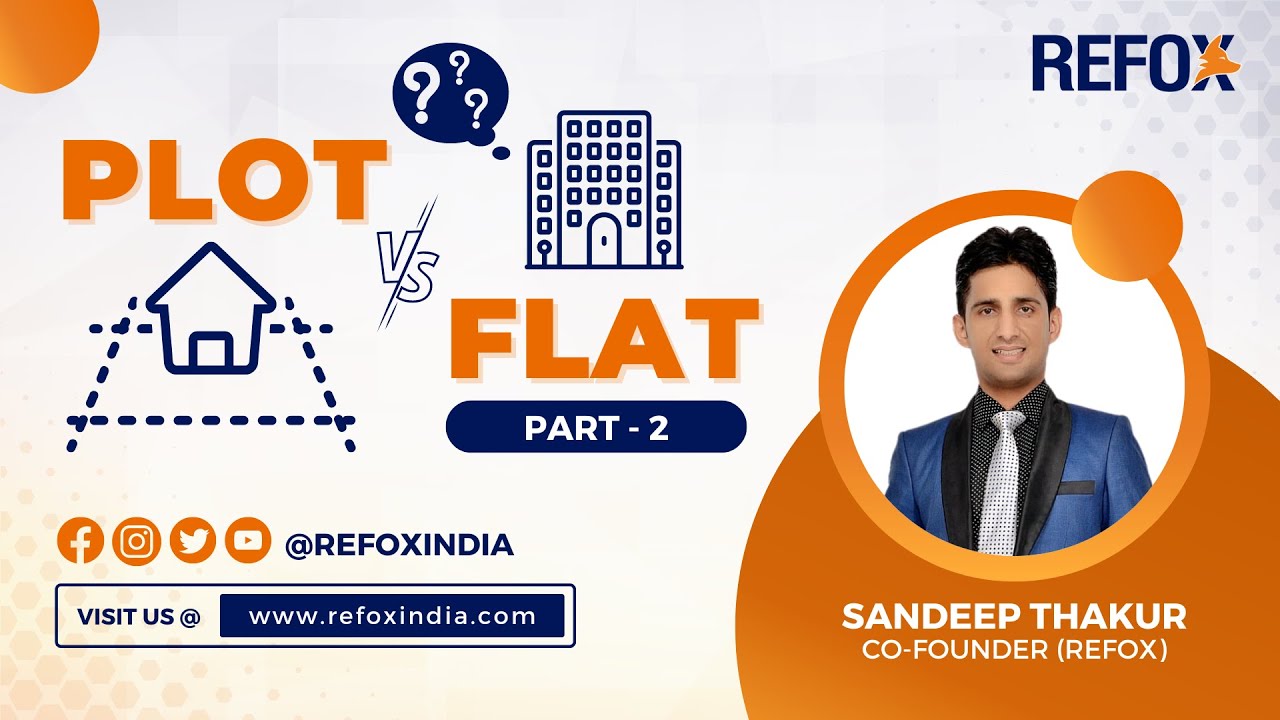 Plot Vs Flat By Sandeep Thakur | Part 2 | Refox India - YouTube