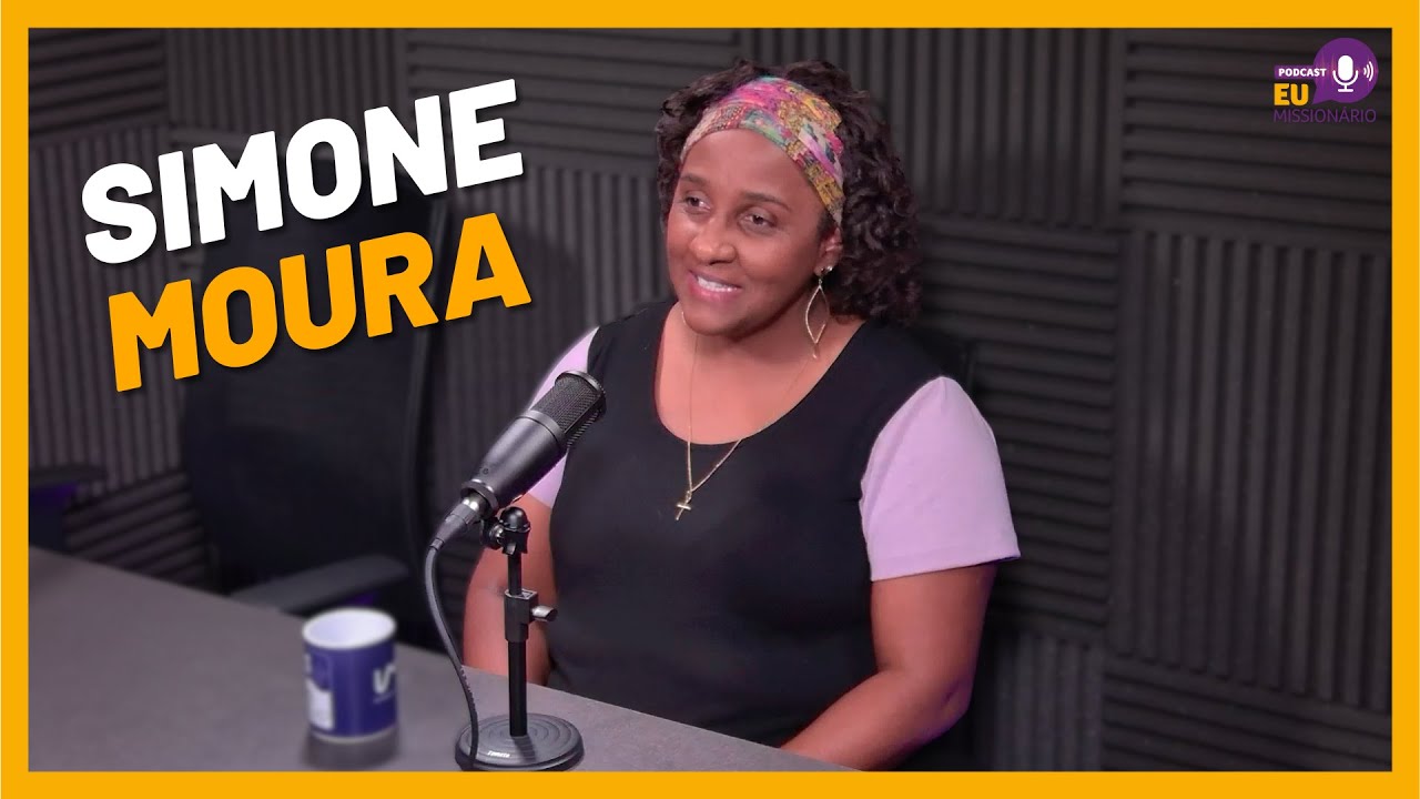 Simone Moura - PodCast Eu Missionário #04 - YouTube